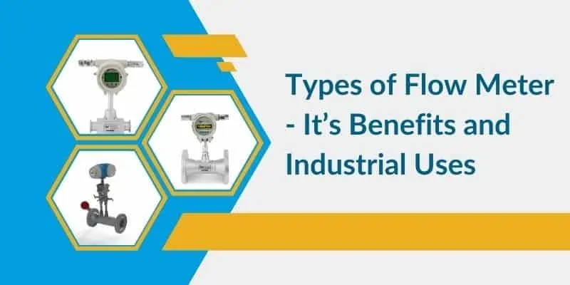 Types of Flow Meter - Benefits and Industrial Uses - Burak